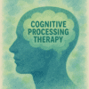 Cognitive Processing Therapy (CPT) for PTSD | Evidence-Based